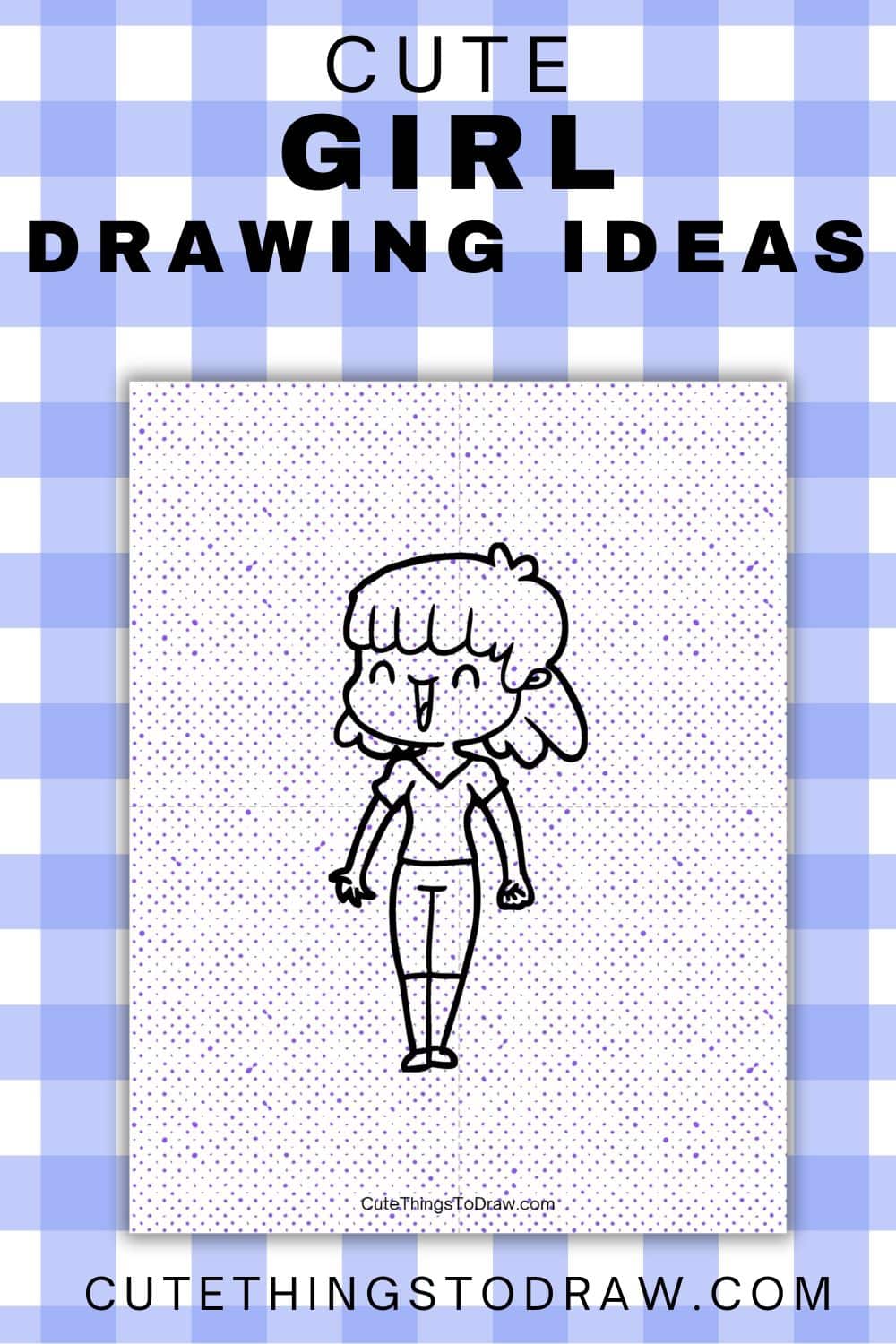 Cute Girl Drawing Ideas - Cute Things to Draw